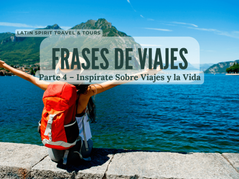Frases de Viajes: Parte 4 – Inspírate Sobre Viajes y la Vida